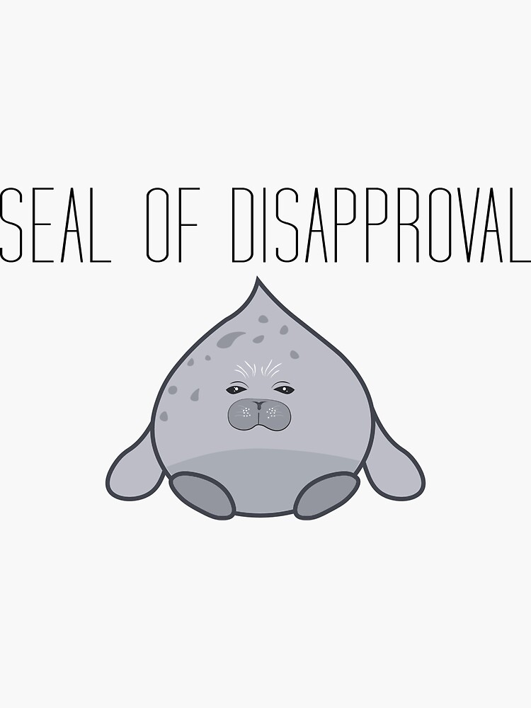 "Seal Of Disapproval" Sticker for Sale by BlackSpinel | Redbubble