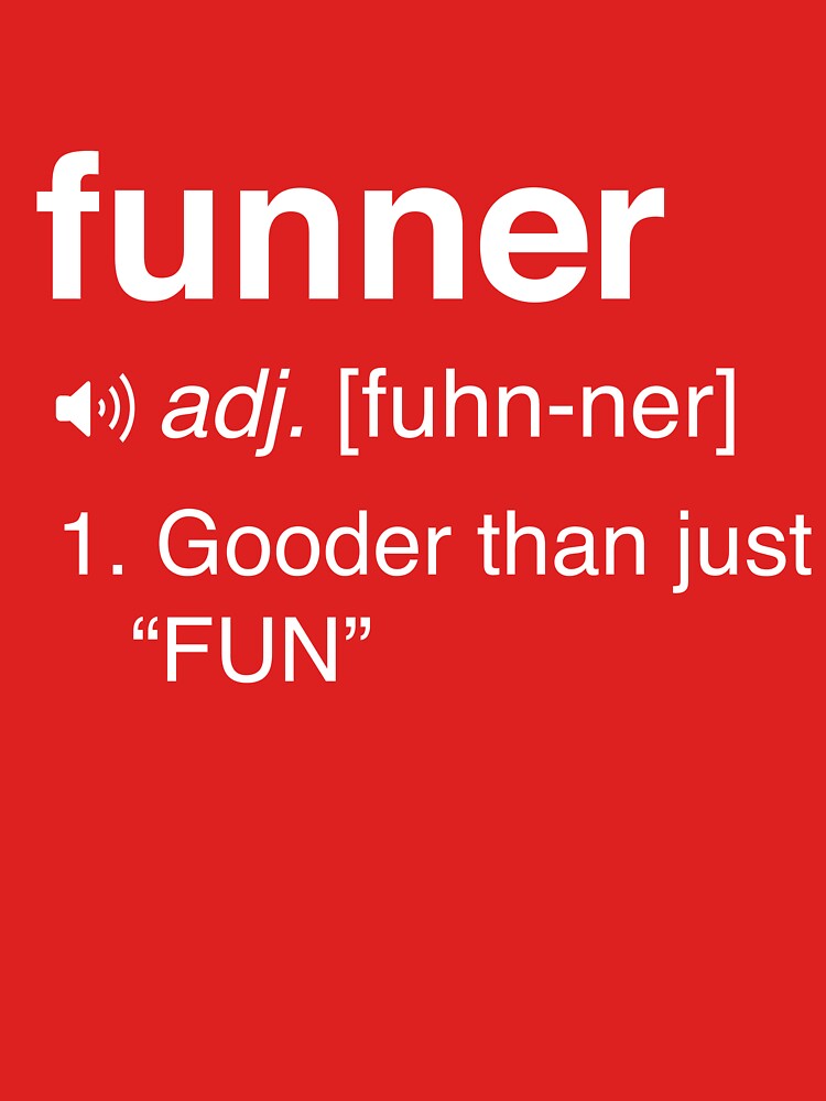 "Funny Funner Definition" T-shirt for Sale by wondrous | Redbubble ...