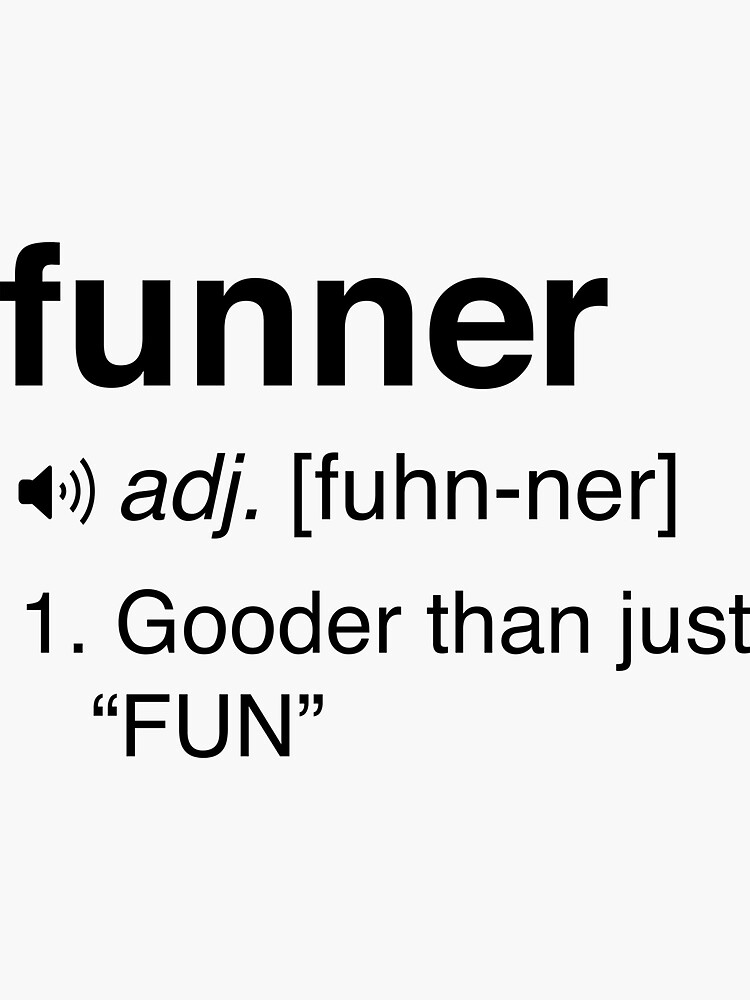 "Funny Funner Definition" Sticker for Sale by wondrous | Redbubble