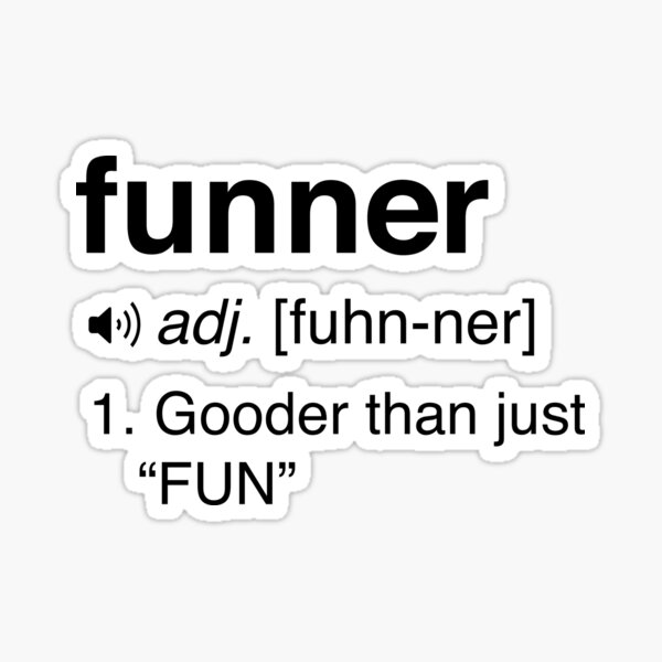 "Funny Funner Definition" Sticker for Sale by wondrous | Redbubble