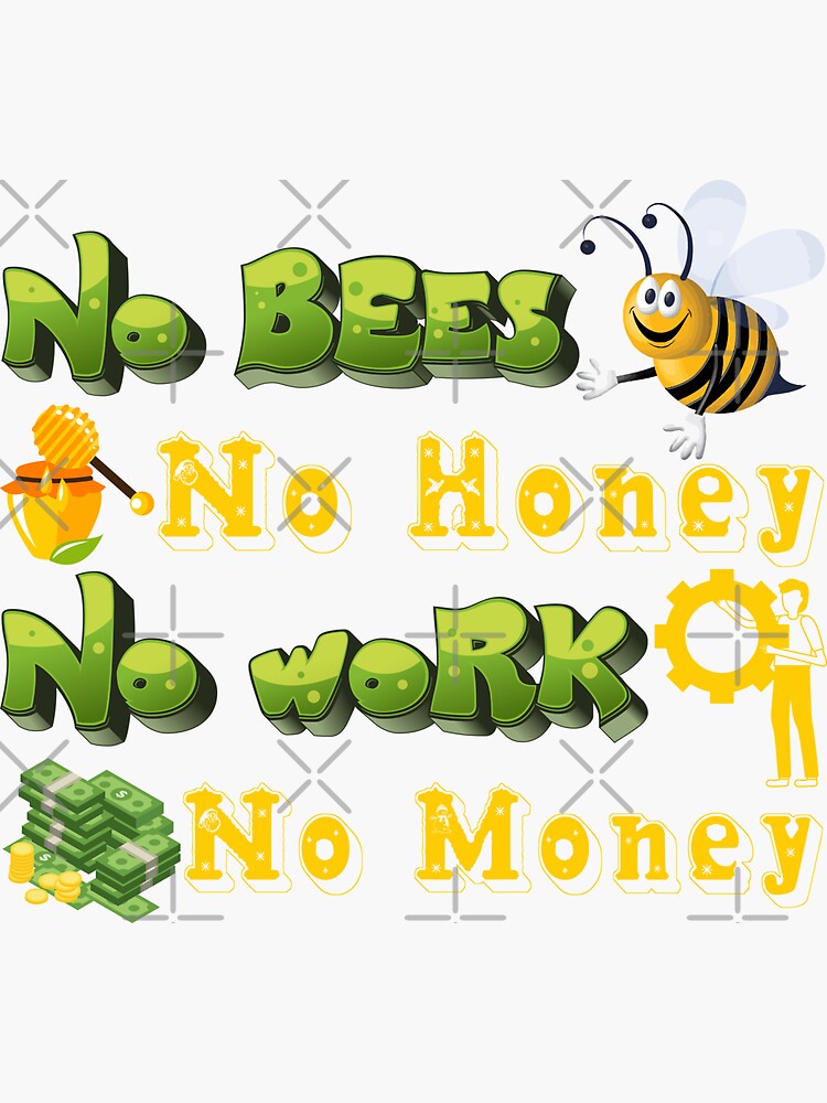 "No bees no honey no work no money" Sticker for Sale by pnkpopcorn ...