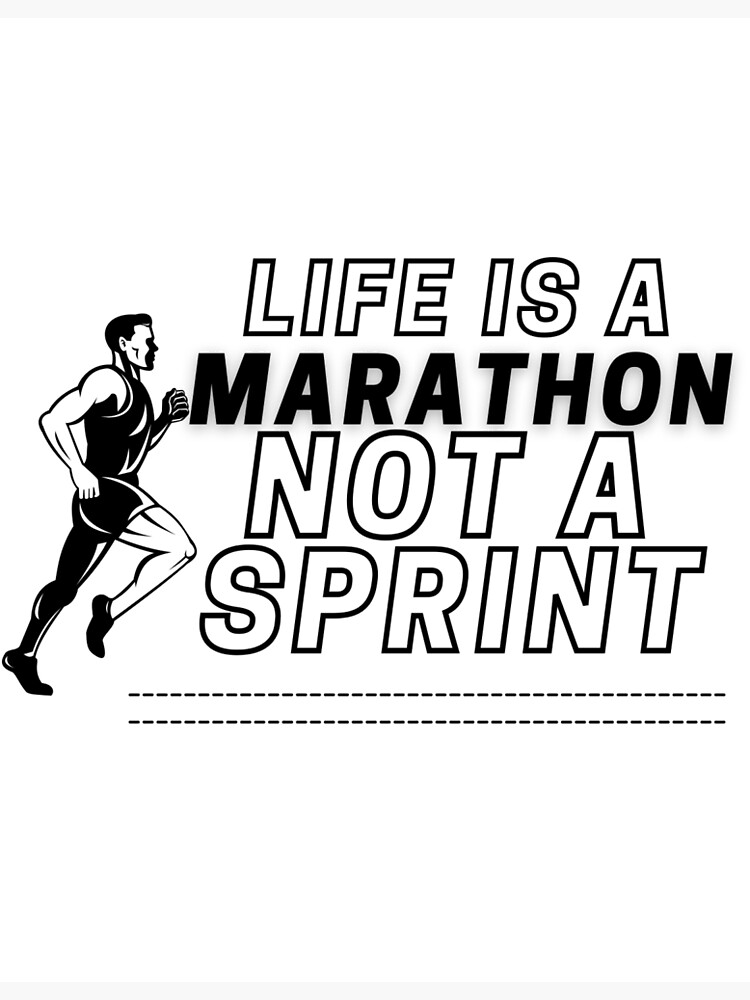 "life is a marathon not a sprint" Poster for Sale by drive-to-sucess ...