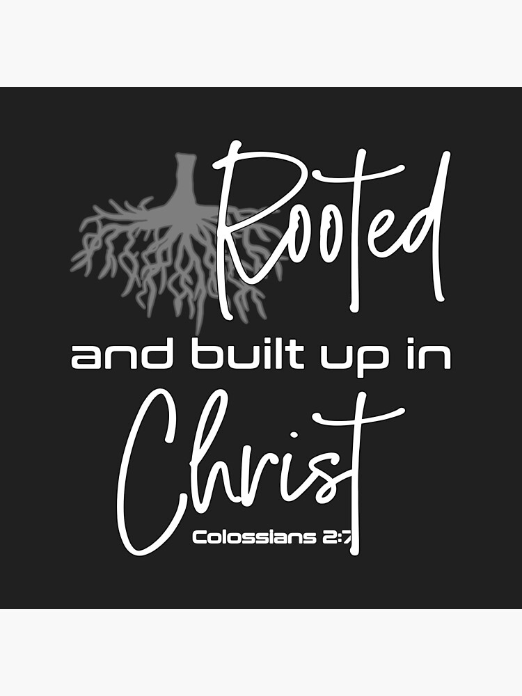 "Christian Design - Rooted and built up in Christ - Colossians 2 verse ...