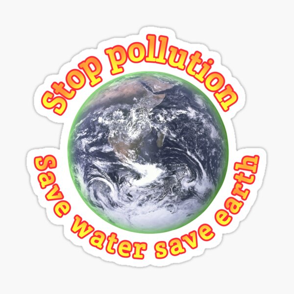 "Stop pollution save earth save water" Sticker by Anil333 | Redbubble
