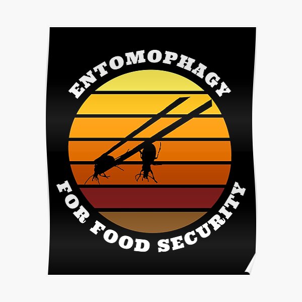 "Entomophagy For Food Security" Poster for Sale by ctaylorscs | Redbubble