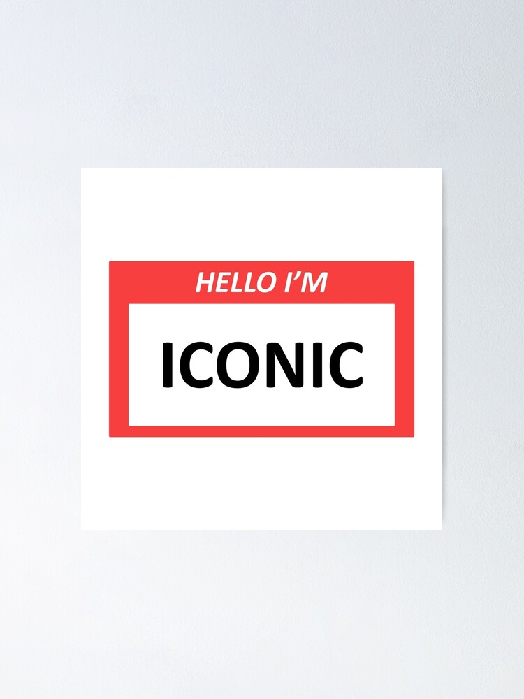 "Name tag series "HELLO I'M ICONIC"" Poster for Sale by yoursuly ...