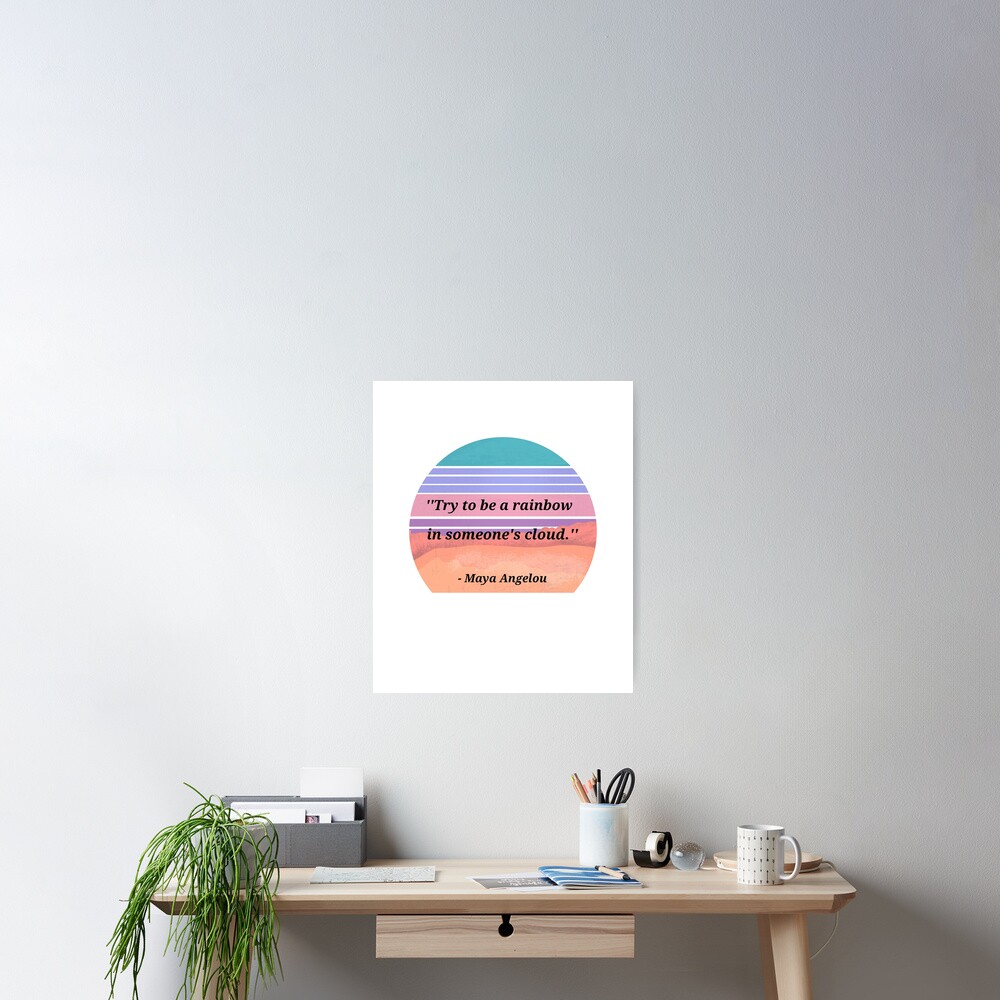 "Maya Angelou Quote Be A Rainbow " Poster by avit1 | Redbubble
