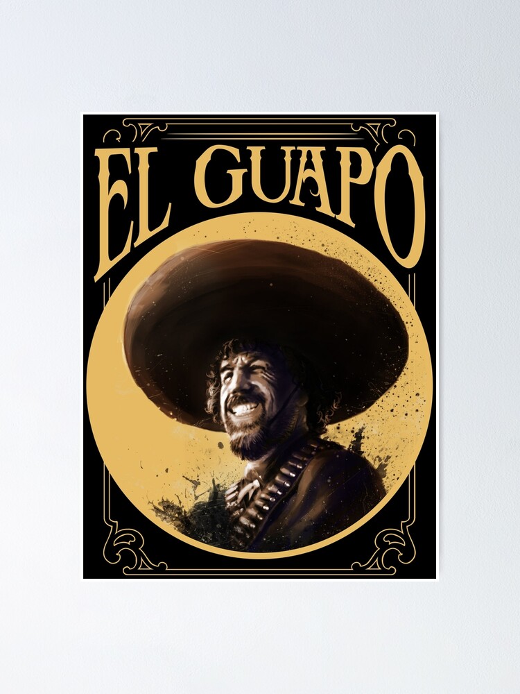 "EL GUAPO" Poster for Sale by teoweir | Redbubble