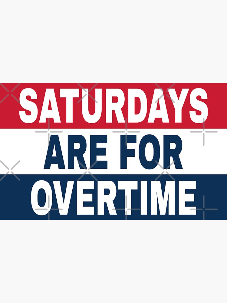 "Saturdays Are For Overtime" Sticker for Sale by Doacts | Redbubble