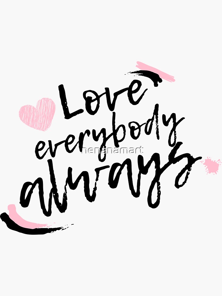 "Hand Drawn Love Everybody Always" Sticker for Sale by Neva-Mitra ...