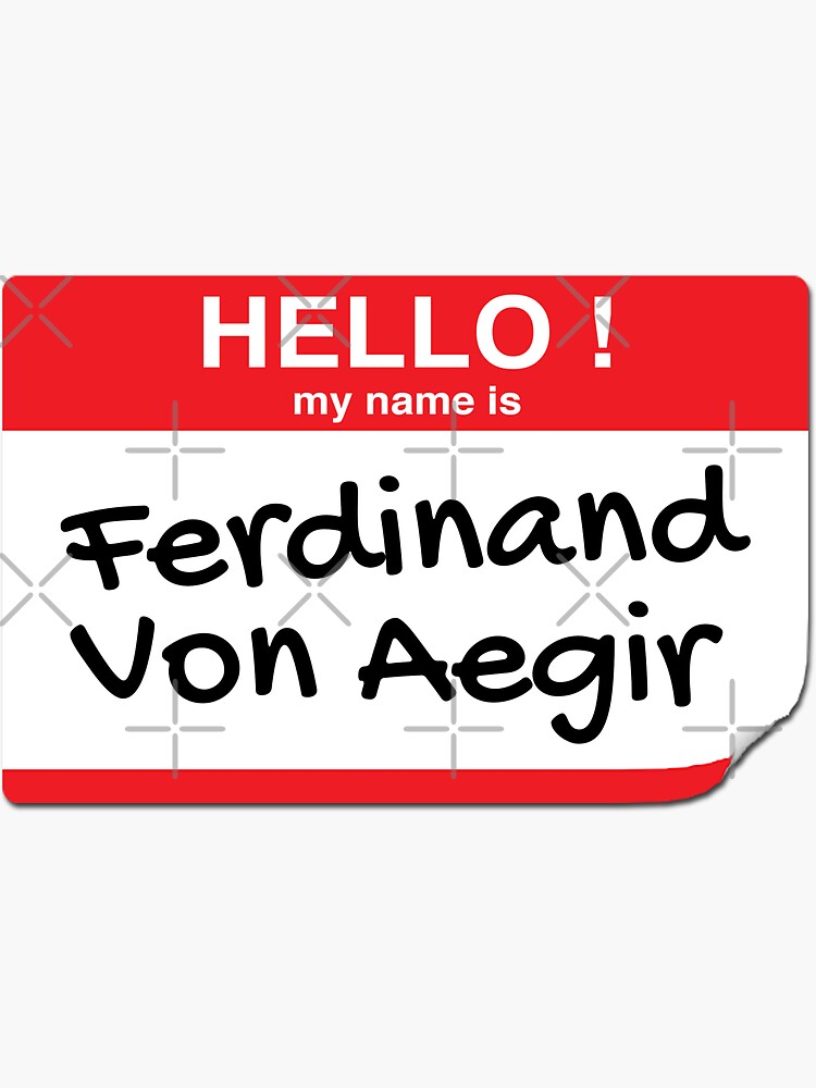 Hello My Name Is Ferdinand Von Aegir Sticker For Sale By Frigamribe88