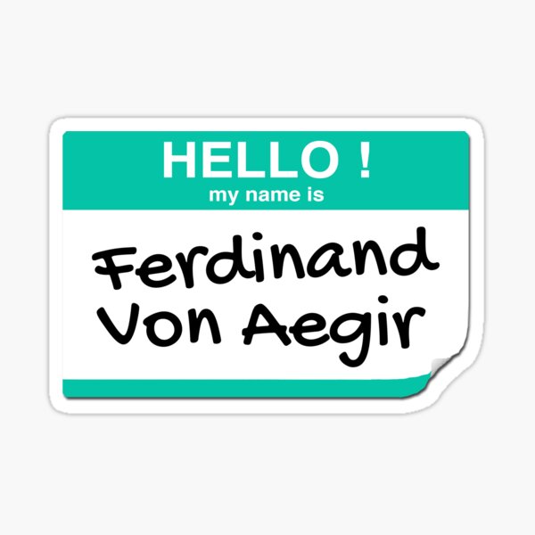"Hello My Name Is Ferdinand Von Aegir Name" Sticker for Sale by ...