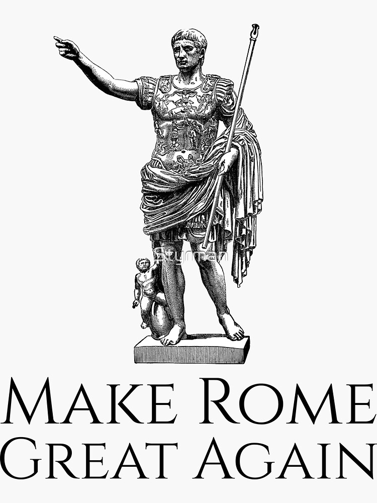 "Make Rome Great Again - Augustus Of Prima Porta" Sticker for Sale by ...