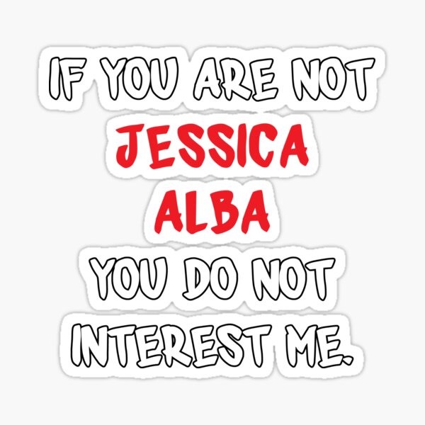 "If you are not - Jessica Alba" Sticker for Sale by 2Girls1Shirt ...