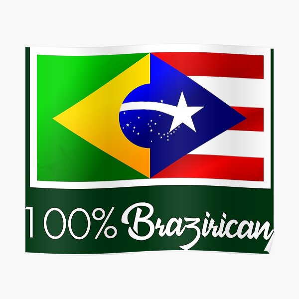 "100% Brazirican: Brazil, Brasil & Puerto Rico" Poster by REM3 | Redbubble