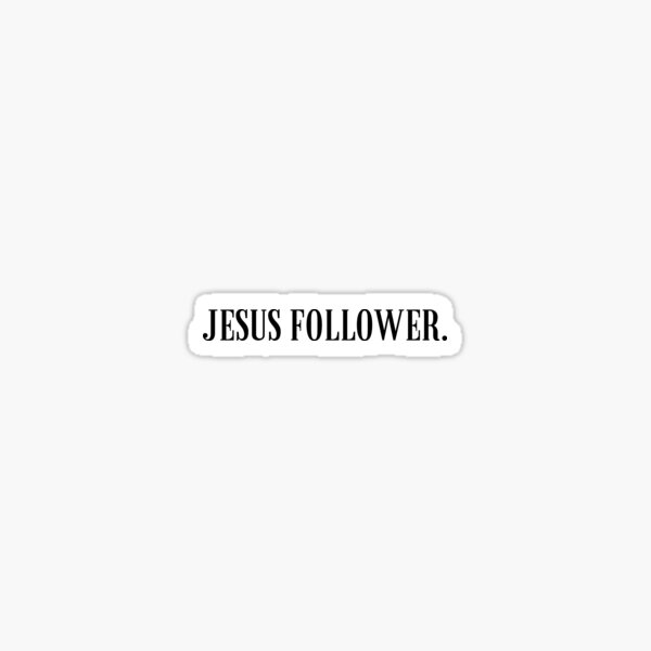 "JESUS FOLLOWER" Sticker by MR-MIGOLET | Redbubble