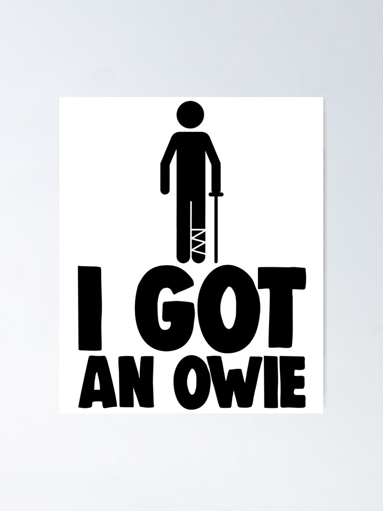 "I Got An Owie Broken Leg" Poster for Sale by Bendthetrend | Redbubble