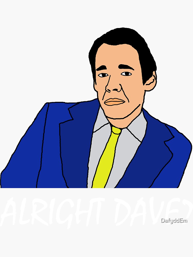 "Trigger Alright Dave? Fan Art (White)" Sticker for Sale by DafyddEm ...