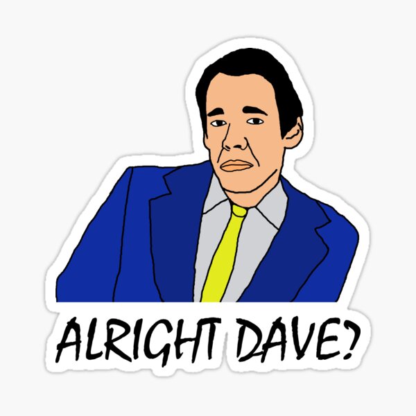 "Trigger Alright Dave? Fan Art (Black)" Sticker for Sale by DafyddEm ...