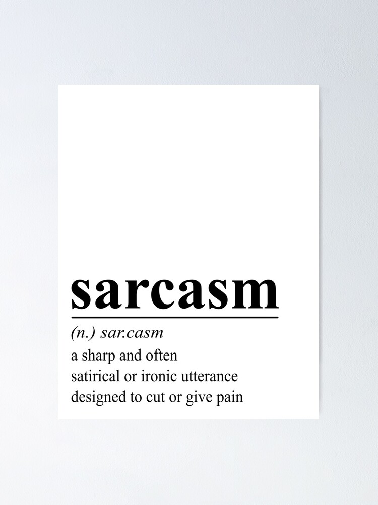 "Sarcasm - word definition" Poster by adiosmillet | Redbubble