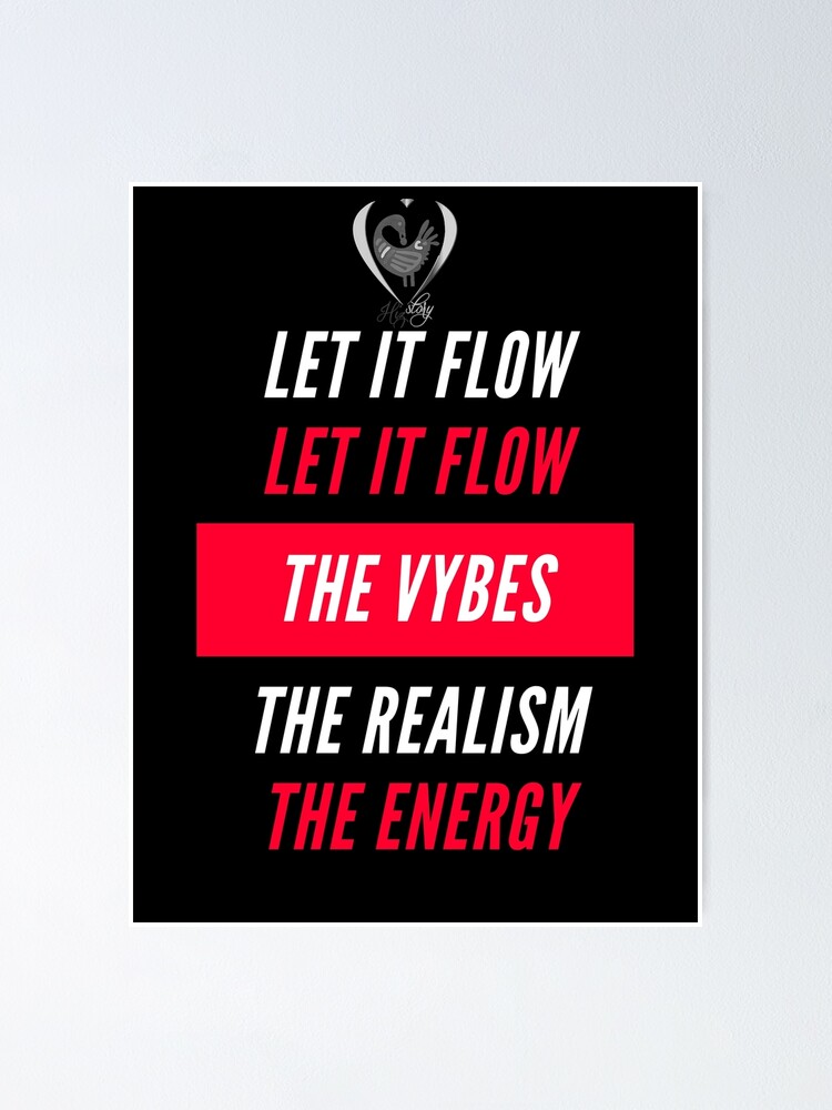 "Let It Flow" Poster for Sale by HIZstory | Redbubble