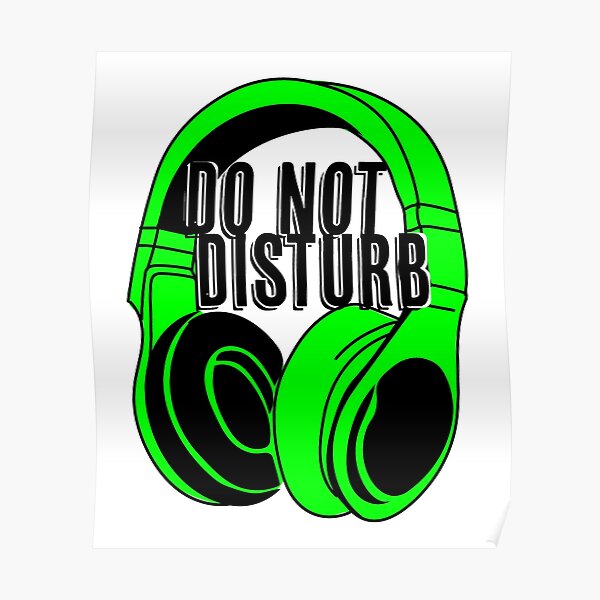 "Headphones DO NOT DISTURB gamer or music lover gear" Poster by ...