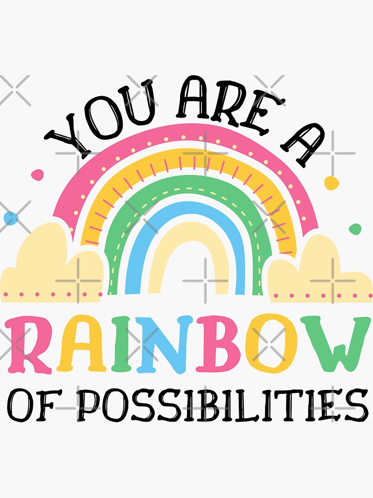 "You Are A Rainbow Of Possibilities Teacher Back To School Funny ...