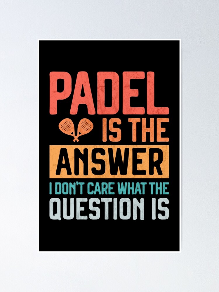 "Padel is the Answer Funny Padel Player Gift" Poster for Sale by ...