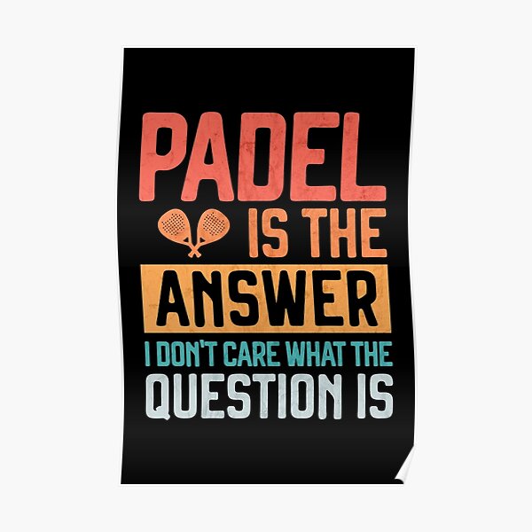"Padel is the Answer Funny Padel Player Gift" Poster for Sale by ...
