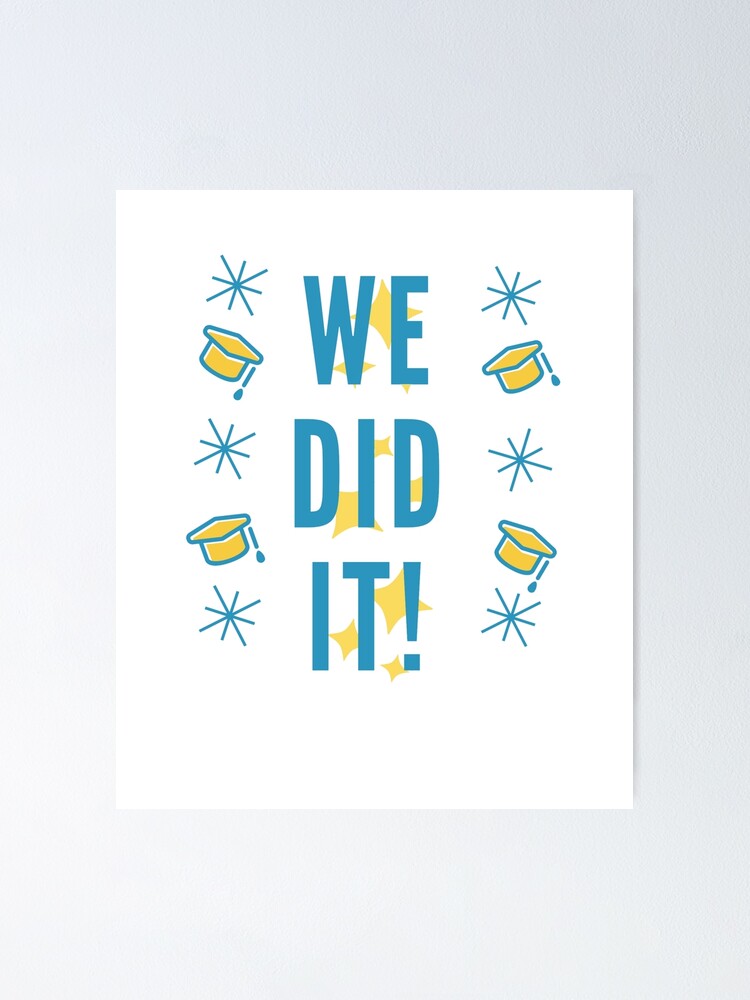 "we did it-graduation-congratulation-finally" Poster for Sale by ...