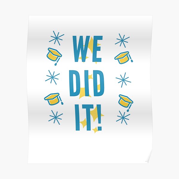 "we did it-graduation-congratulation-finally" Poster for Sale by ...