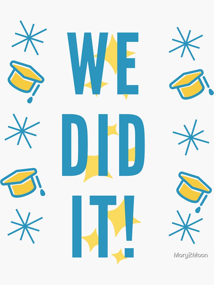 "we did it-graduation-congratulation-finally" Sticker for Sale by ...