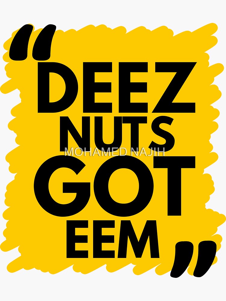 "DEEZ NUTS GOT EEM" Sticker for Sale by DevilStore69 | Redbubble