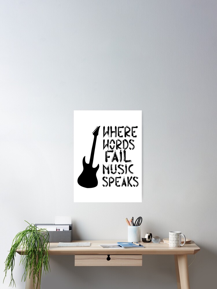 "Where Words Fail Music Speaks Music Quote" Poster for Sale by ...