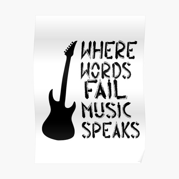 "Where Words Fail Music Speaks Music Quote" Poster by DesignHouse07 ...
