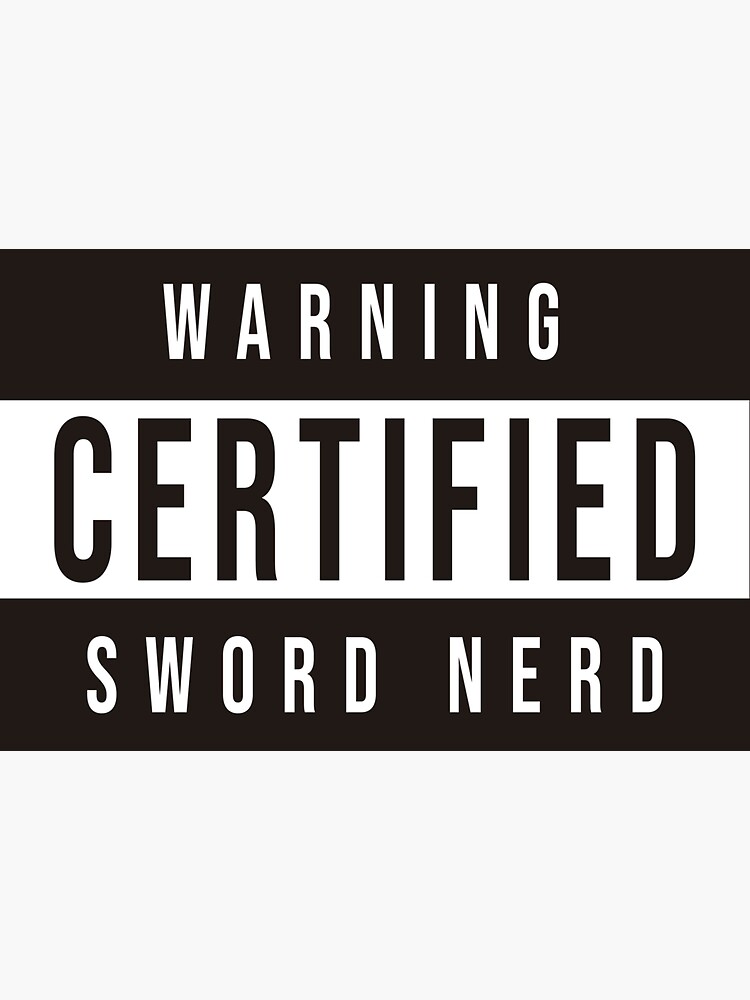 "WARNING Certified Sword Nerd" Sticker for Sale by historicalmerch ...