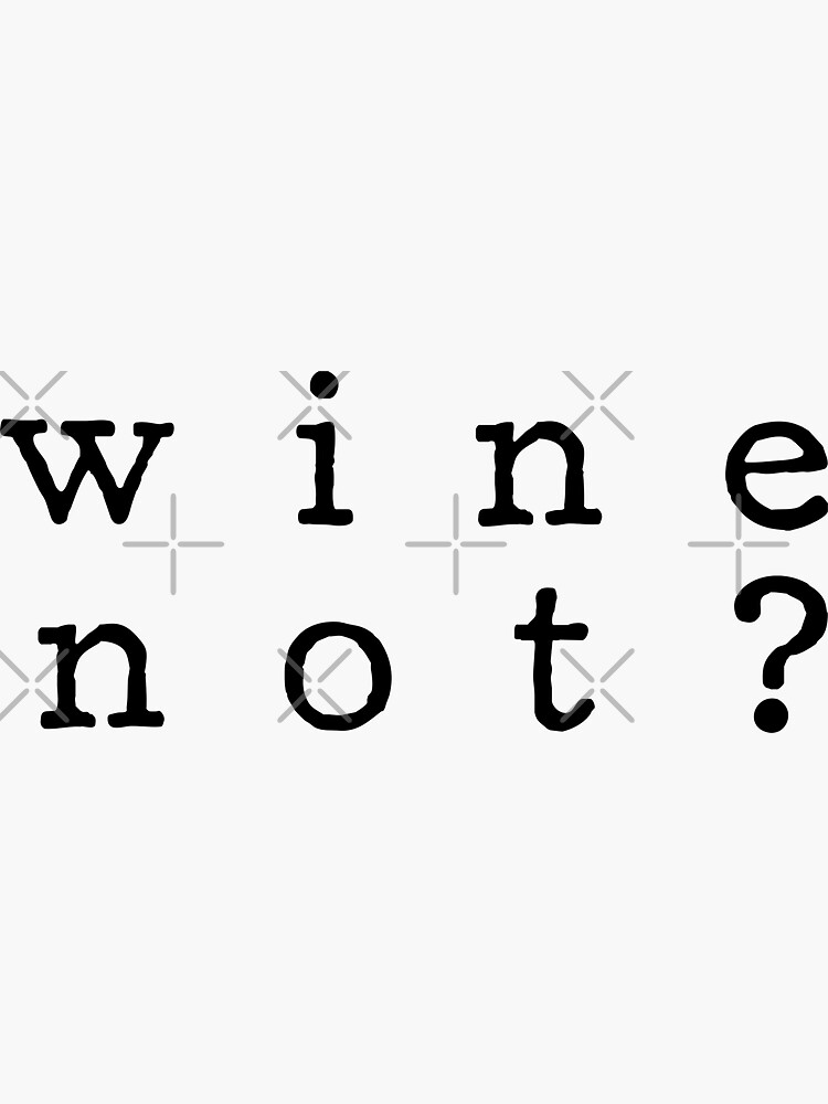 "Wine Not?" Sticker by owlHouseINK | Redbubble