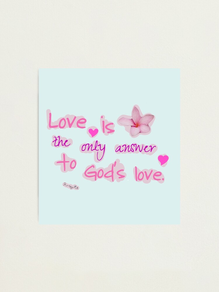 Lámina fotográfica «El amor es la única respuesta al amor de Dios ...