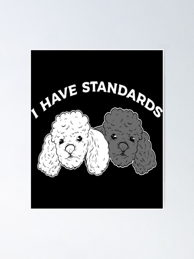 "Toy Poodle I Have Standards Poodle" Poster for Sale by hoashirts ...