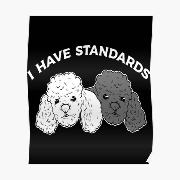 "Toy Poodle I Have Standards Poodle" Poster for Sale by hoashirts ...