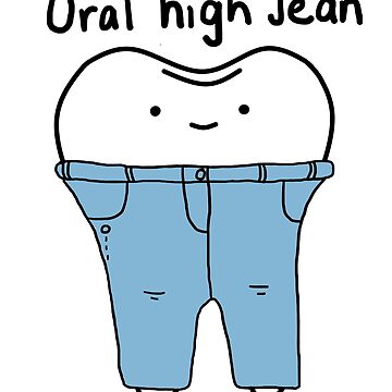 "Oral high jean" Art Board Print for Sale by Toothy Designs | Redbubble