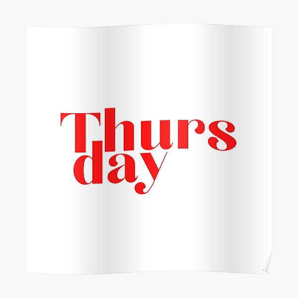 "thursday - Days of the week" Poster for Sale by sarsarah115 | Redbubble