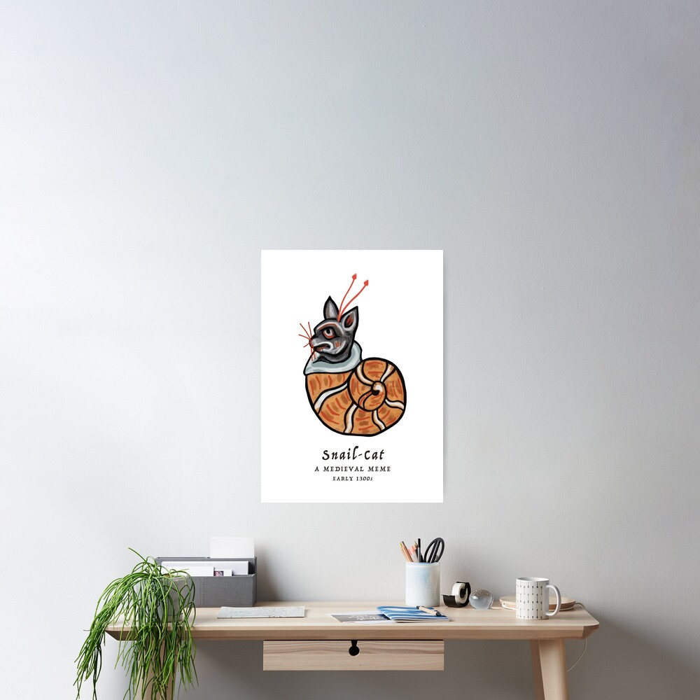 "Snail-Cat: A Medieval Meme, early 1300s" Poster for Sale by ebrawne ...