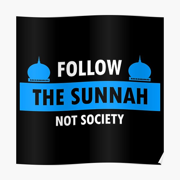 "follow the sunnah not society - islamic quotes 5" Poster by EfenDesign ...