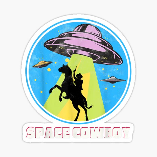 "Space Cowboy - Cowboy Alien Spaceship Abduction Vintage Distressed ...