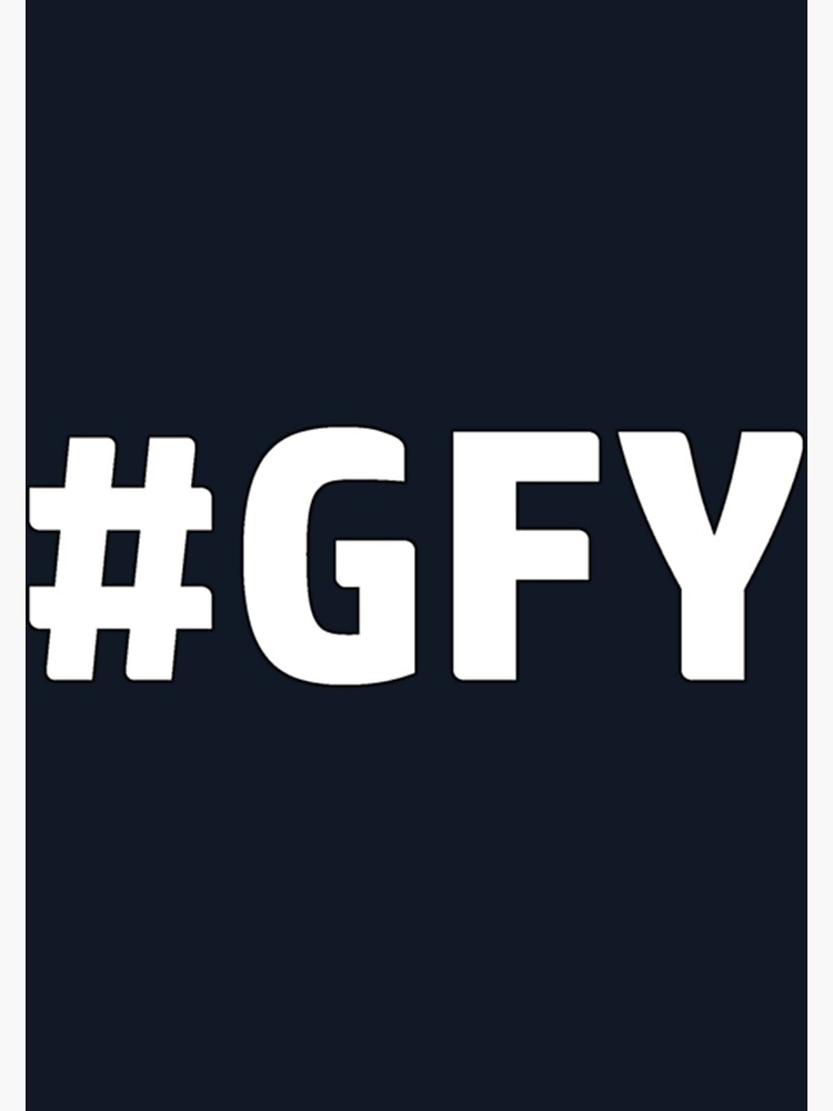 "GFY (White)" Poster for Sale by OscarKanea | Redbubble