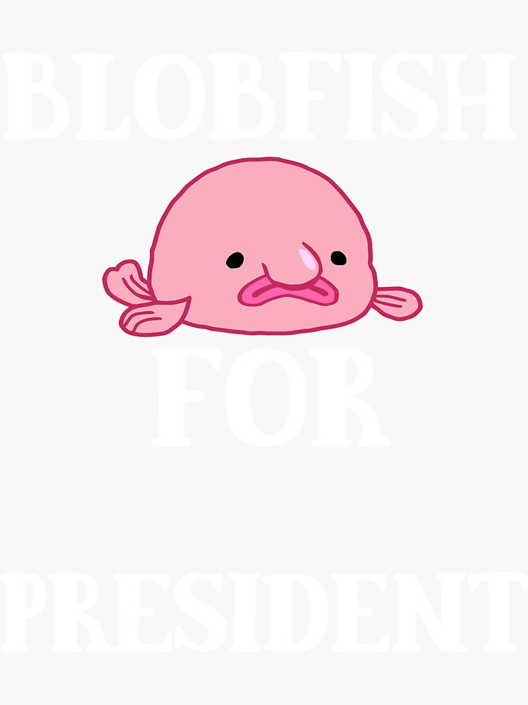 "Blobfish For President Ugly Grumpy Grouch Blob Fish Animal" Sticker ...