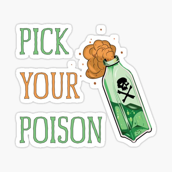 "PICK YOUR POISON" Sticker for Sale by Dobsy | Redbubble