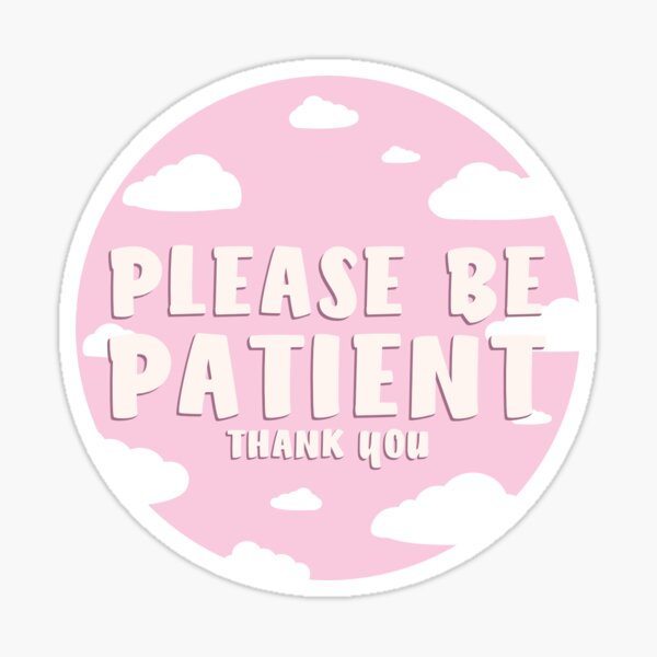 "Pink Clouds Please Be Patient" Sticker for Sale by MoonMint | Redbubble
