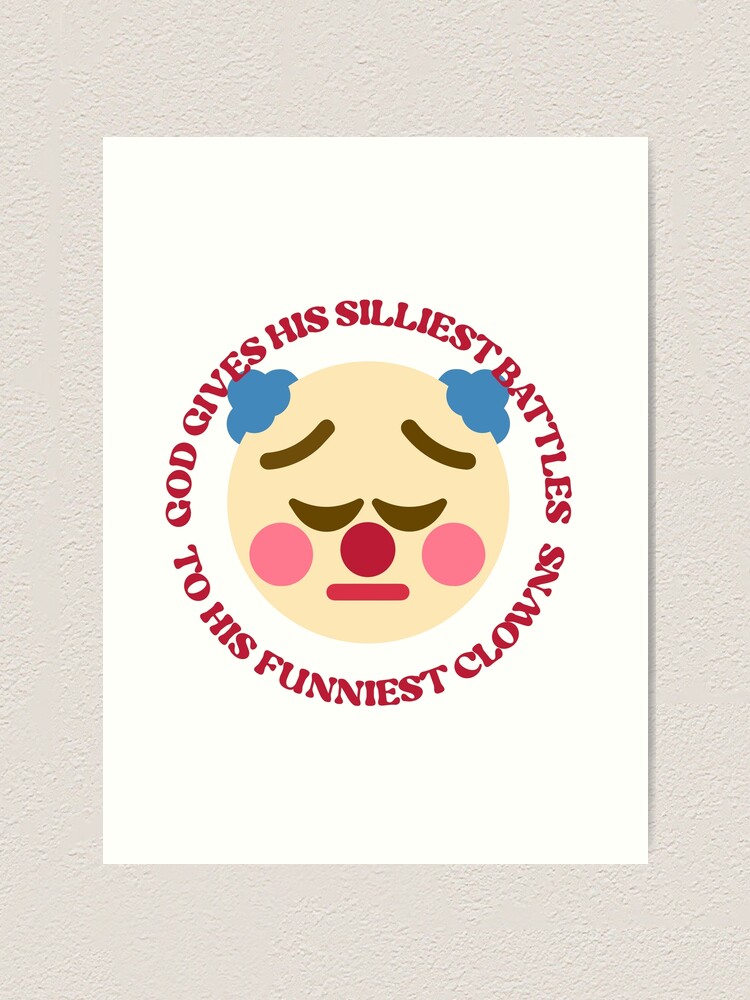 "God Gives His Silliest Battles To His Funniest Clowns Emoji Funny ...